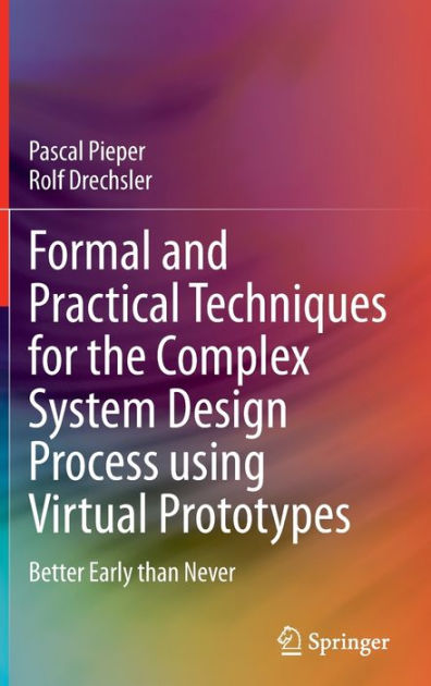 Formal and Practical Techniques for the Complex System Design Process ...
