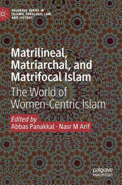 Matrilineal, Matriarchal, and Matrifocal Islam: The World of Women ...