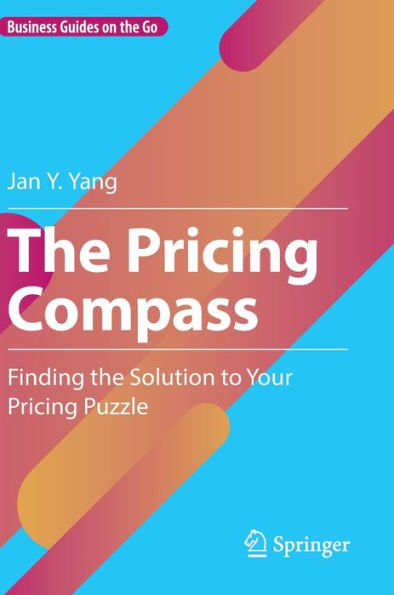 The Pricing Compass: Finding the Solution to Your Pricing Puzzle by Jan ...