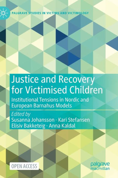 Justice and Recovery for Victimised Children: Institutional Tensions in ...
