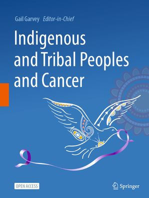 Indigenous and Tribal Peoples and Cancer by Gail Garvey, Hardcover ...