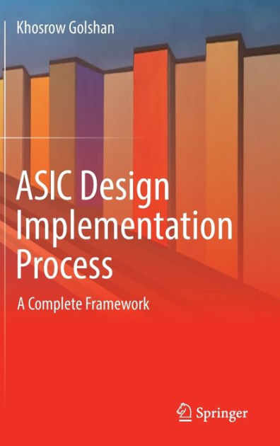 ASIC Design Implementation Process: A Complete Framework by Khosrow ...