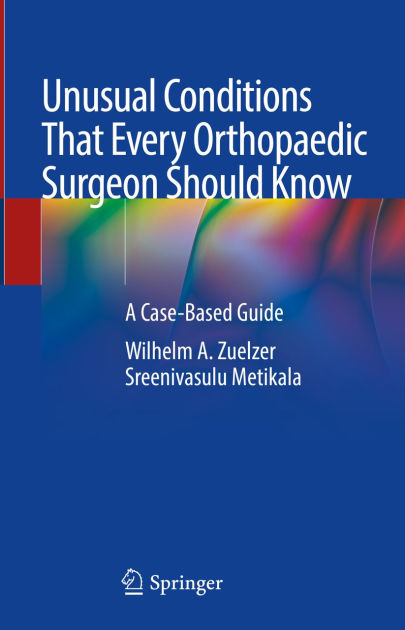Unusual Conditions That Every Orthopaedic Surgeon Should Know: A Case ...