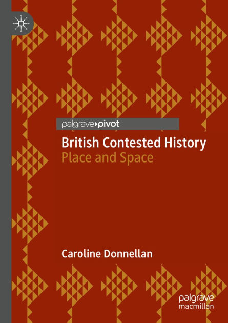 British Contested History: Place and Space by Caroline Donnellan ...