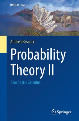 Probability Theory II: Stochastic Calculus by Andrea Pascucci ...