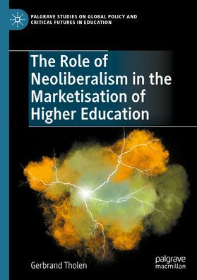 The Role of Neoliberalism in the Marketisation of Higher Education by ...