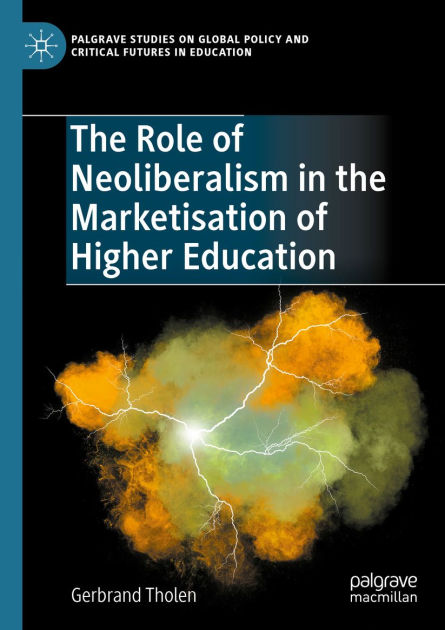 The Role of Neoliberalism in the Marketisation of Higher Education by ...