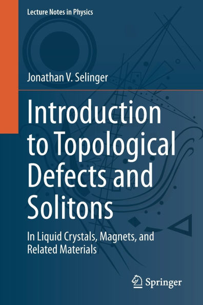 Introduction to Topological Defects and Solitons: In Liquid Crystals, Magnets, and Related ...