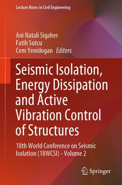 Seismic Isolation, Energy Dissipation and Active Vibration Control of Structures: 18th World ...