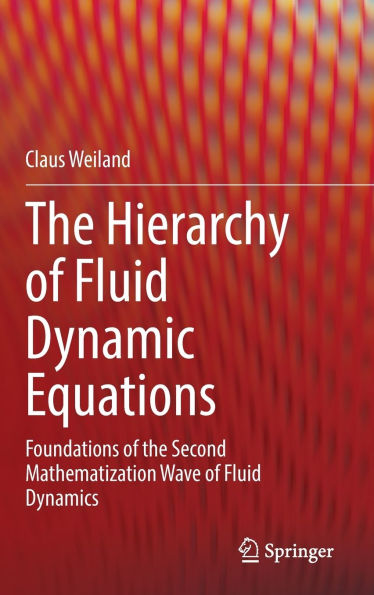 The Hierarchy of Fluid Dynamic Equations: Foundations of the Second ...