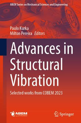 Advances in Structural Vibration: Selected works from COBEM 2023 by ...