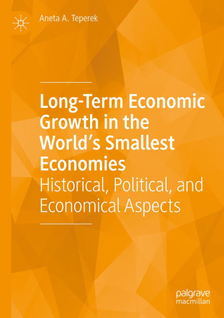 Long-Term Economic Growth in the World's Smallest Economies: Historical ...