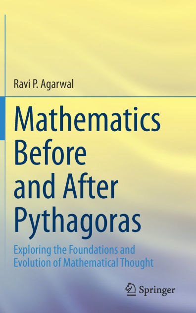 Mathematics Before and After Pythagoras: Exploring the Foundations and ...