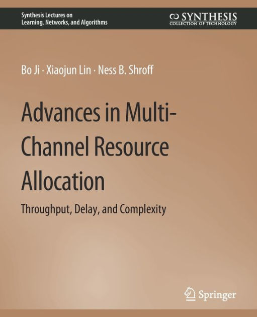 Advances in Multi-Channel Resource Allocation: Throughput, Delay, and ...
