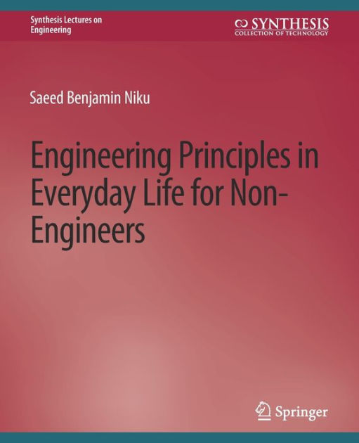 Engineering Principles in Everyday Life for Non-Engineers by Saeed ...