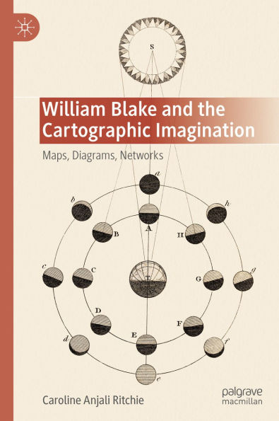 William Blake and the Cartographic Imagination: Maps, Diagrams ...