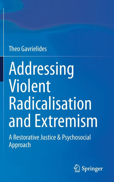 Addressing Violent Radicalisation and Extremism: A Restorative Justice & Psychosocial Approach ...