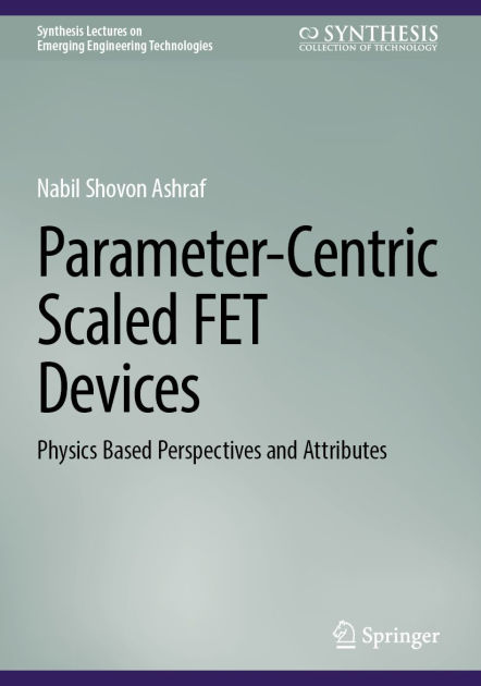 Parameter-Centric Scaled FET Devices: Physics Based Perspectives and ...