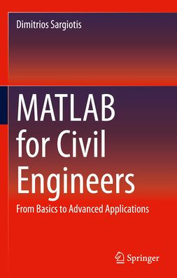 MATLAB for Civil Engineers: From Basics to Advanced Applications by ...
