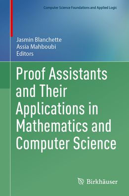 Proof Assistants and Their Applications in Mathematics and Computer ...