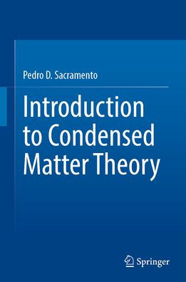 Introduction to Condensed Matter Theory by Pedro D. Sacramento ...