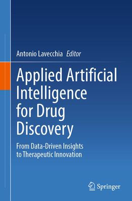 Applied Artificial Intelligence for Drug Discovery: From Data-Driven ...