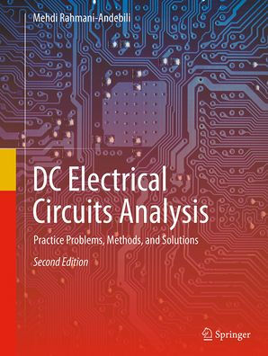 DC Electrical Circuits Analysis: Practice Problems, Methods, and Solutions by Mehdi Rahmani ...