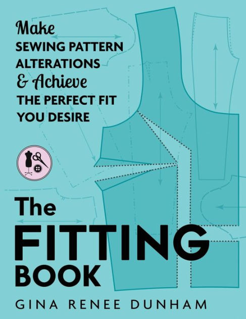 The Fitting Book: Make Sewing Pattern Alterations and Achieve the ...