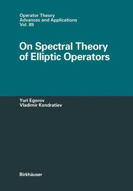 On Spectral Theory of Elliptic Operators by Yuri V. Egorov, Vladimir A ...
