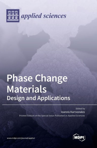 Phase Change Materials: Design and Applications by Ioannis Kartsonakis ...
