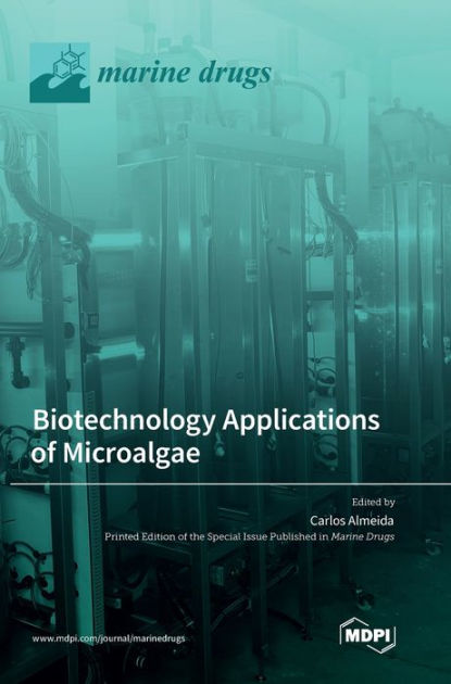Biotechnology Applications of Microalgae by Carlos Almeida, Hardcover ...