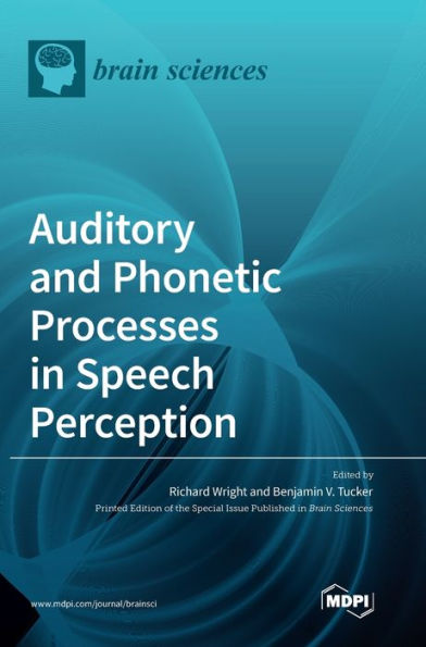 Auditory and Phonetic Processes in Speech Perception by Richard Wright, Hardcover | Barnes & Noble®