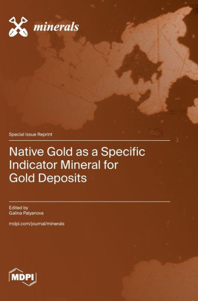 Native Gold as a Specific Indicator Mineral for Gold Deposits by Galina ...