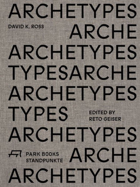 Archetypes: David K. Ross by Reto Geiser, Hardcover | Barnes & Noble®