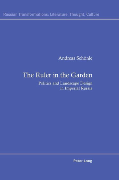 The Ruler in the Garden: Politics and Landscape Design in Imperial ...
