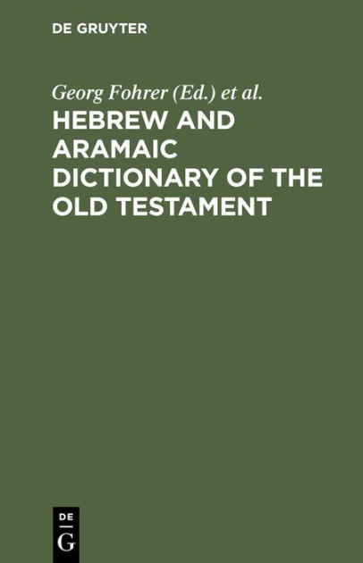 Hebrew and Aramaic Dictionary of the Old Testament by Georg Fohrer ...