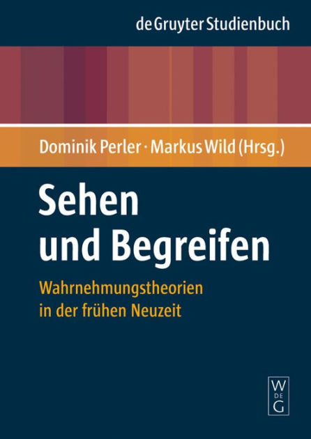 Sehen und Begreifen: Wahrnehmungstheorien in der frühen Neuzeit by ...