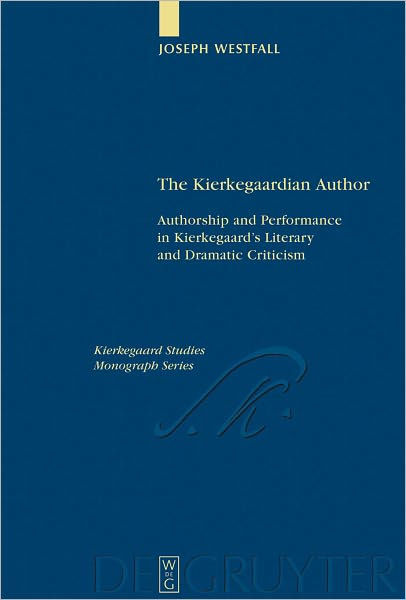 The Kierkegaardian Author: Authorship and Performance in Kierkegaard's ...
