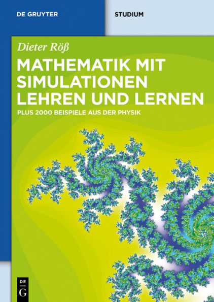 Mathematik mit Simulationen lehren und lernen: Plus 2000 Beispiele aus ...