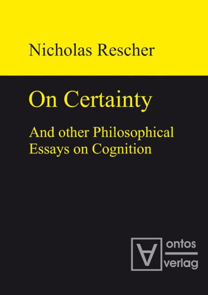 On certainty and other philosophical essays on cognition by Nicholas Rescher, Hardcover | Barnes ...