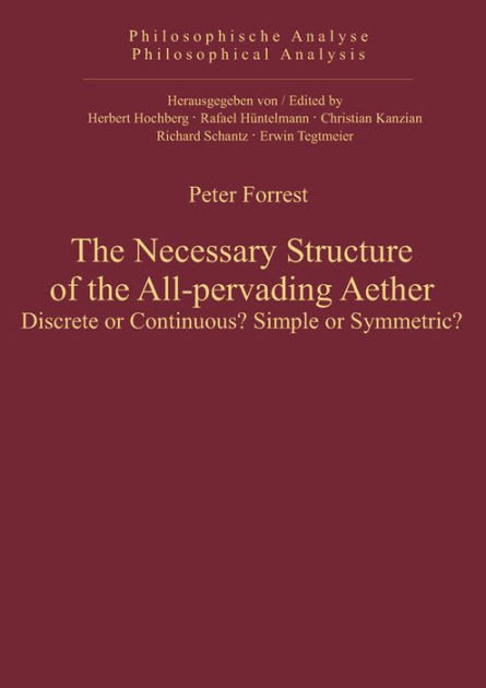 The Necessary Structure of the All-pervading Aether by Peter Forrest ...