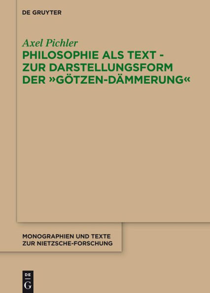 Philosophie als Text - Zur Darstellungsform der "Götzen-Dämmerung" by Axel Pichler, Hardcover ...