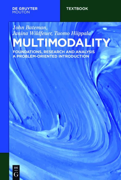 Multimodality: Foundations, Research and Analysis - A Problem-Oriented ...