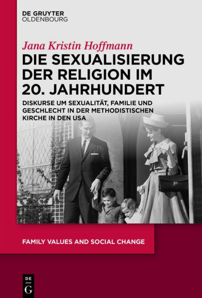 Die Sexualisierung der Religion im 20. Jahrhundert: Diskurse um Sexualit t, Familie und ...