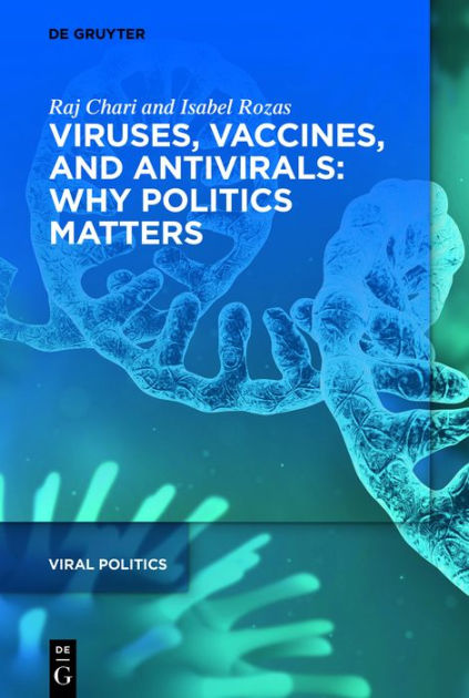 Viruses, Vaccines, and Antivirals: Why Politics Matters by Raj Chari ...