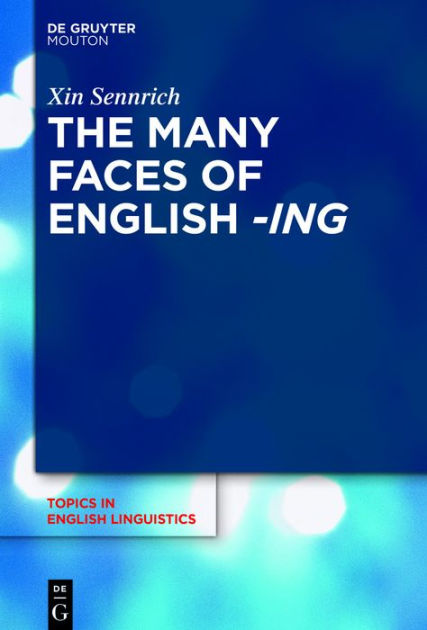 The Many Faces of English -ing by Xin Sennrich, Paperback | Barnes & Noble®