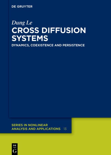 Cross Diffusion Systems: Dynamics, Coexistence and Persistence by Dung ...