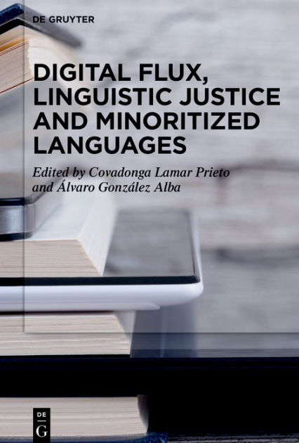 Digital Flux, Linguistic Justice and Minoritized Languages by Covadonga ...