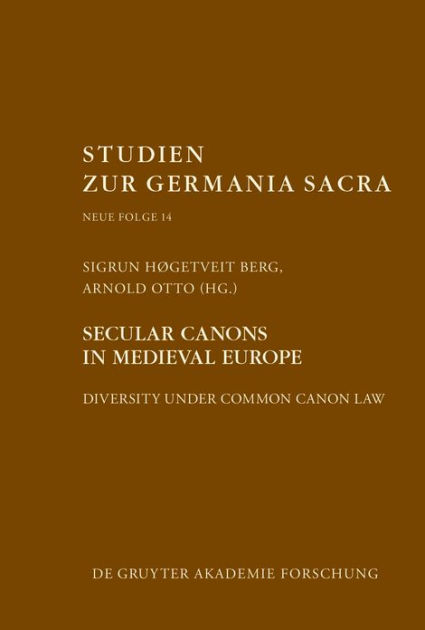 Secular canons in Medieval Europe: Diversity under Common Canon Law by ...