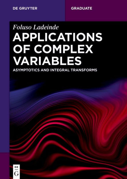 Applications of Complex Variables: Asymptotics and Integral Transforms ...